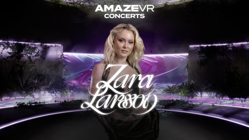 Official AmazeVR Concerts App Launches With An Exclusive Zara Larsson Concert | ARPost